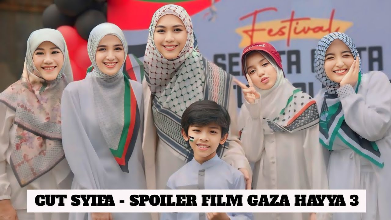 Cut Syifa - Spoiler Film Gaza Hayya 3 | Sinopsis Film Gaza (Hayya 3 ...