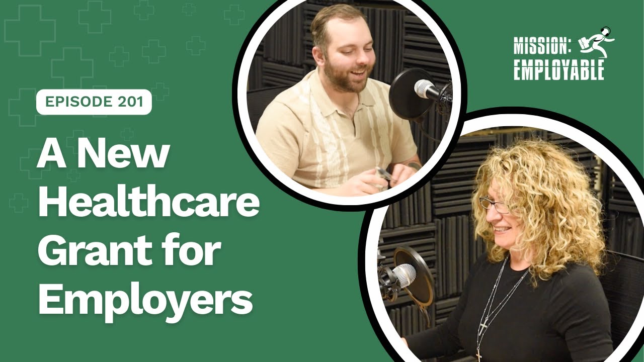 Mission: Employable Episode 201 – A New Healthcare Grant for Employers ...