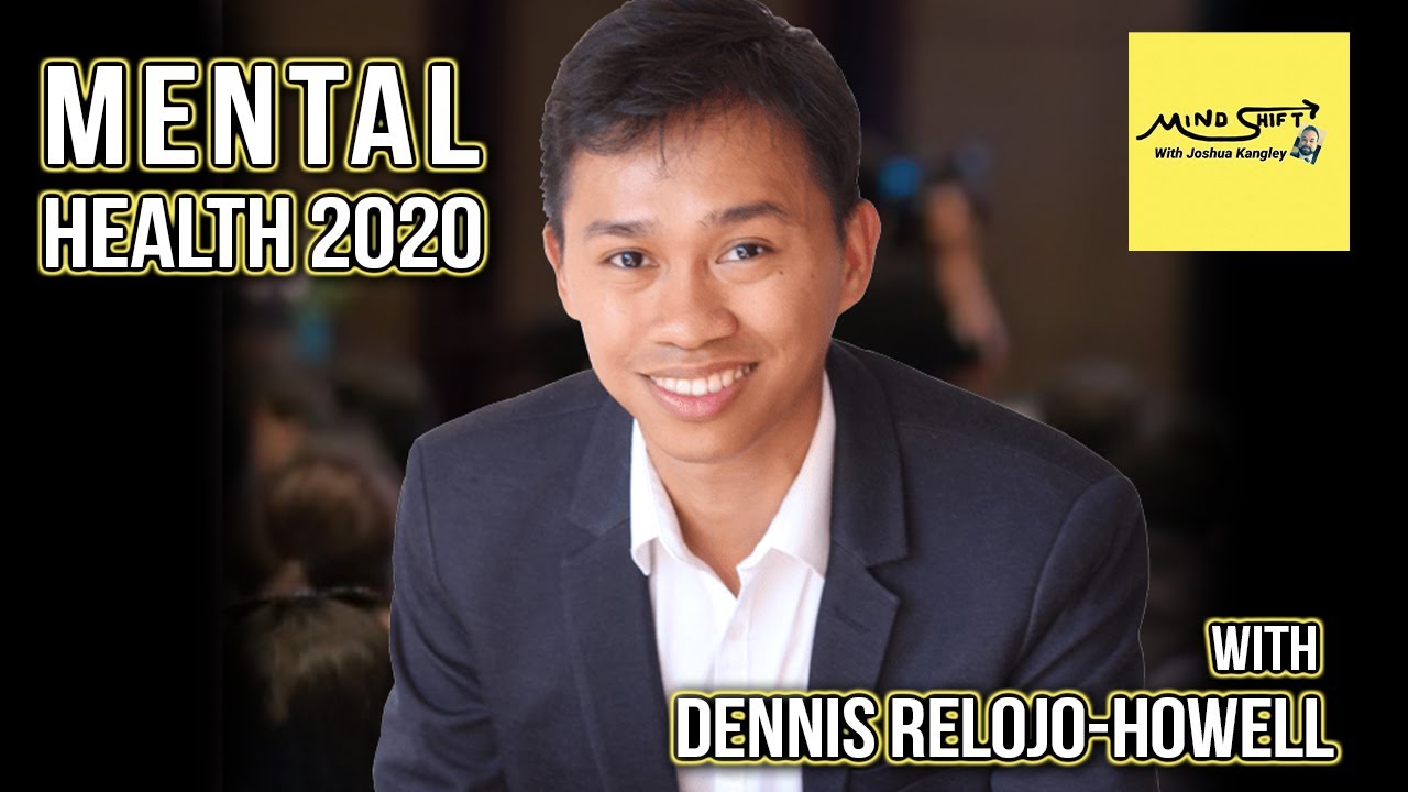 Healthy Minds | Why Mental Health Matters --Dennis Relojo-Howell | Mind Shift with Joshua ...