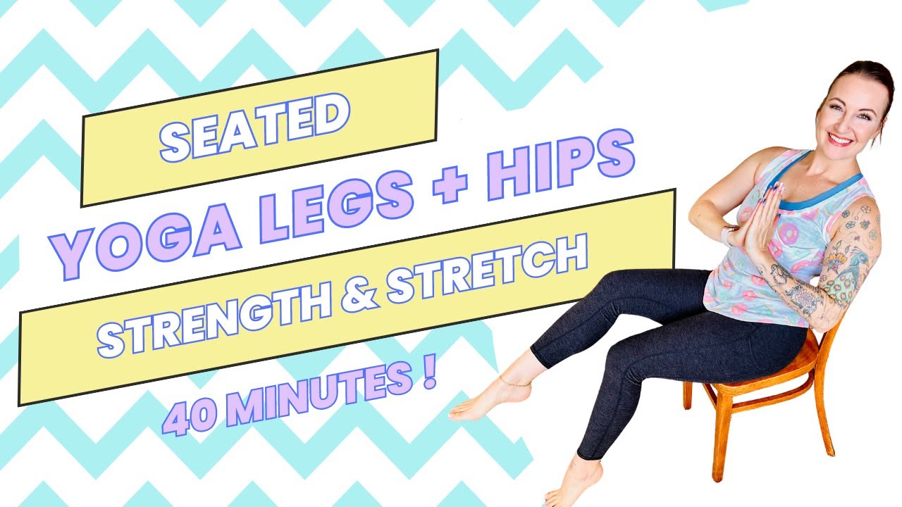 CHAIR YOGA FOR LEG STRENGTH & GENTLE STRETCH: 40 Minute Chair Yoga Flow ...