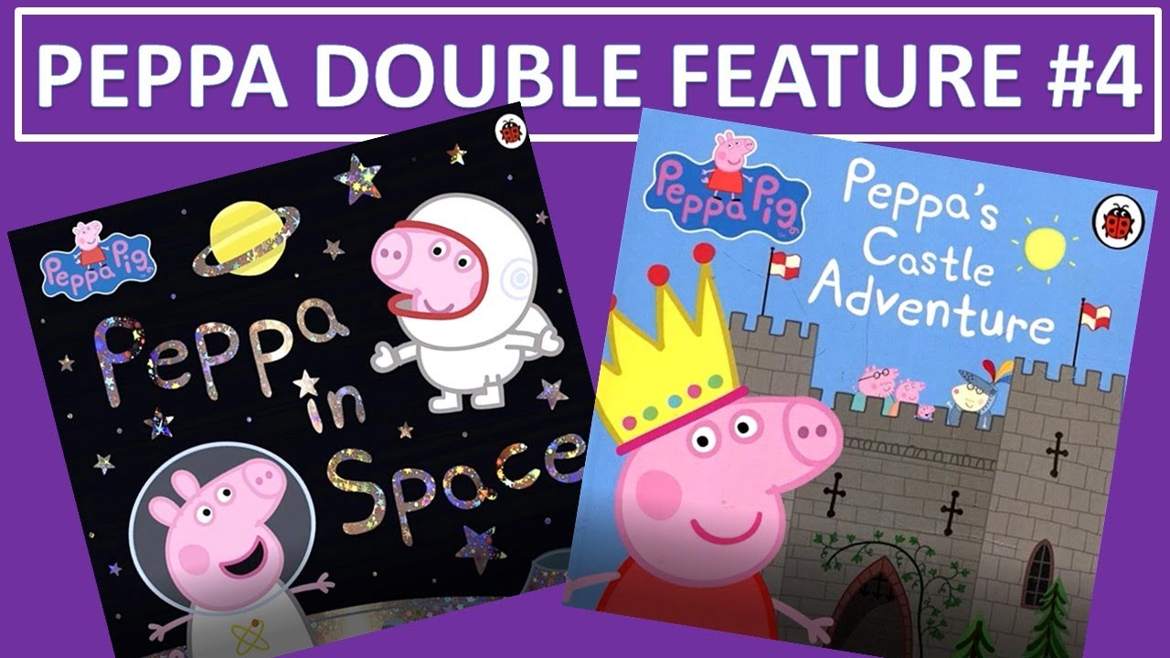 Peppa Pig DOUBLE FEATURE #4 Peppa In Space & Peppa's Castle Adventure ...
