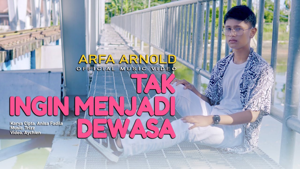 Arfa Arnold - Tak Ingin menjadi Dewasa (Official Music Video) - YouTube