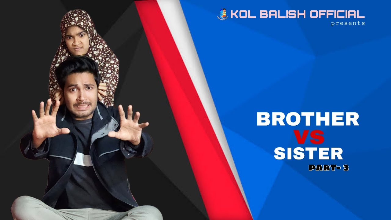 BROTHER VS🔥 SISTER PART- 3 || Kol-Balish Official || Hridoy Zayaan ...