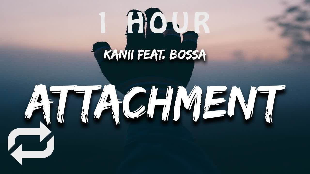 [1 HOUR 🕐 ] Kanii - attachment ((Lyrics)) feat bossa i can't give my ...