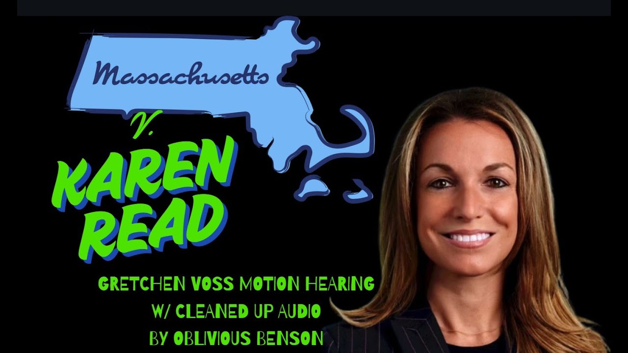 MA V. Karen Read: Gretchen Voss Motions Hearing w/ Cleaned Up Audio ...