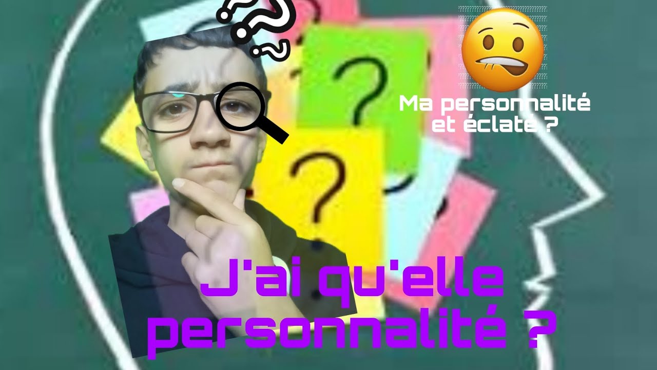 Je test ma personnalité... ( J'ai une personnalité éclaté ?) - YouTube