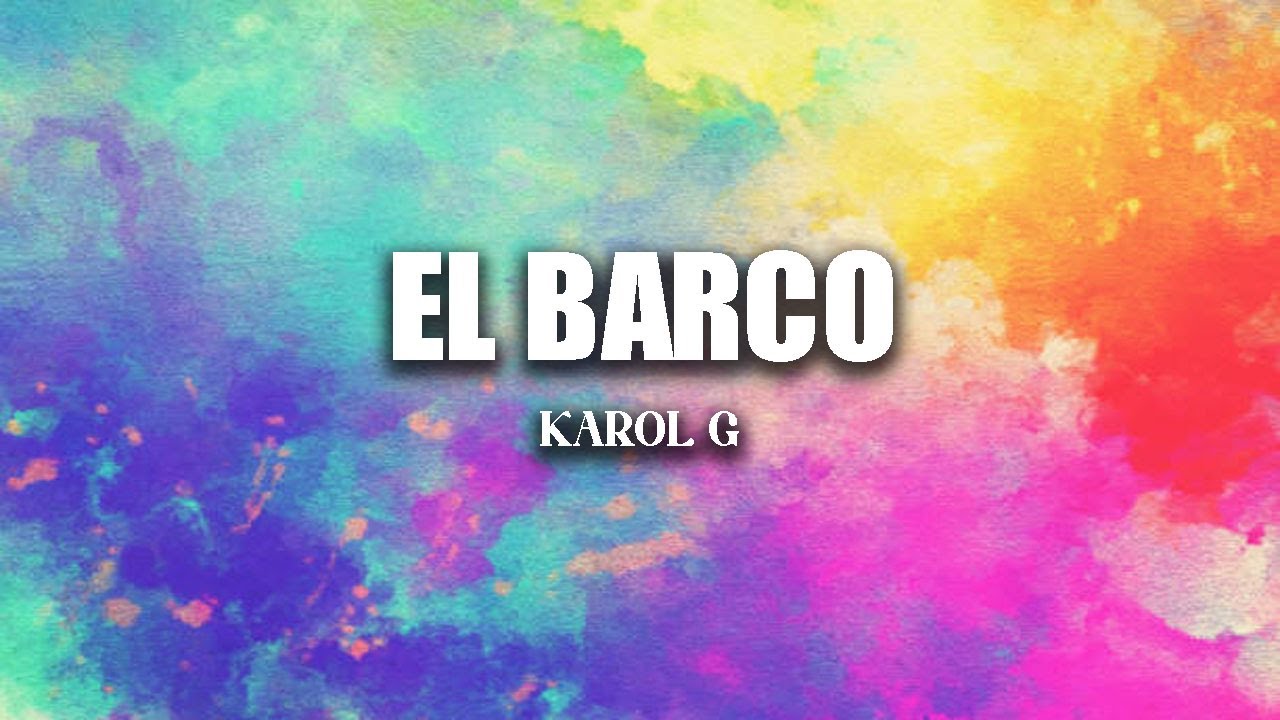 KAROL G - EL BARCO (Lyric / Letra) - YouTube