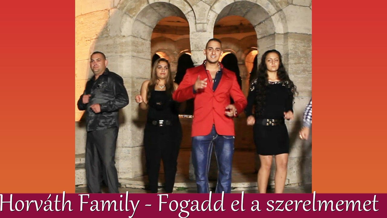 Horváth Family 2013-Fogadd el a szerelmemet Official ZGSTUDIO video ...