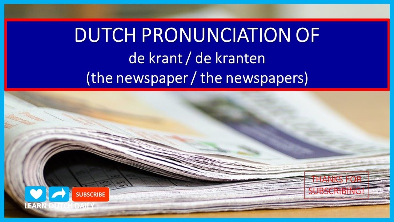 Dutch pronunciation of de krant / de kranten - How to say newspaper in ...
