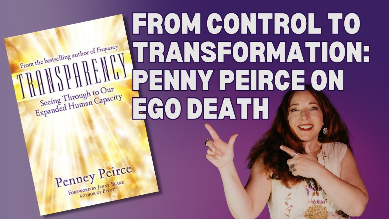 From Control to Transformation: Penny Peirce on Ego Death - YouTube
