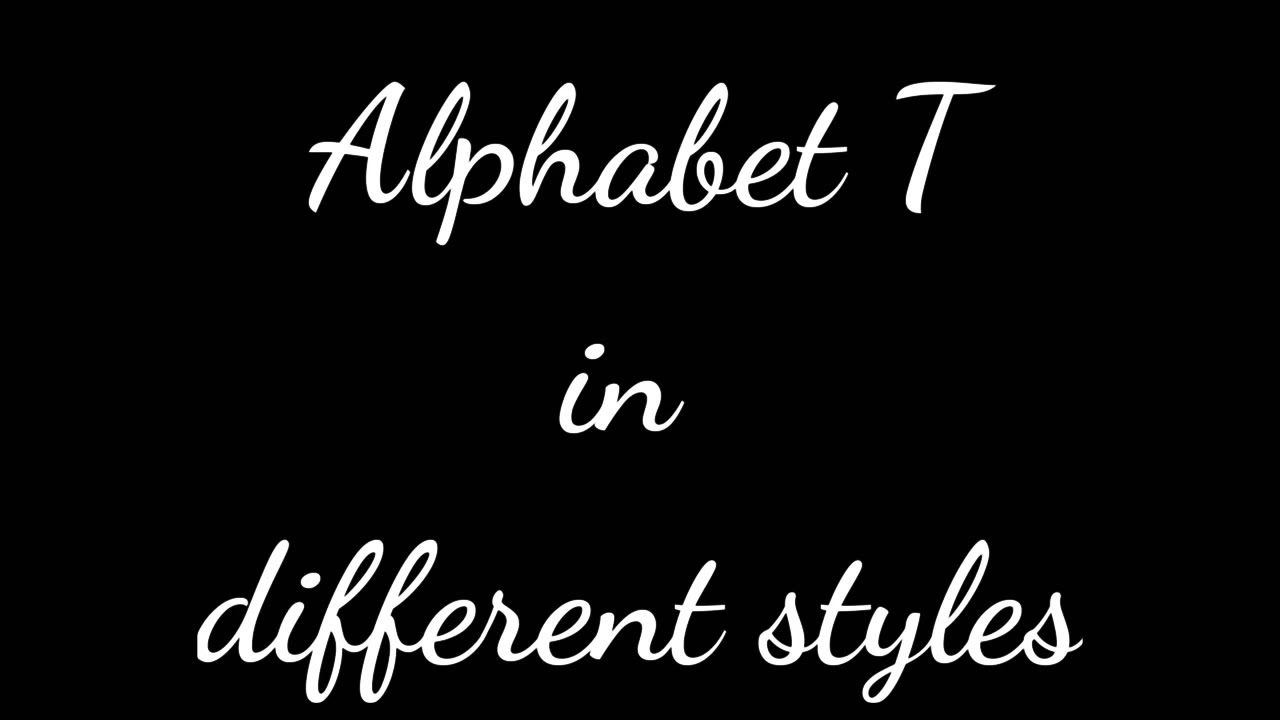 How to write alphabet T in different styles - YouTube