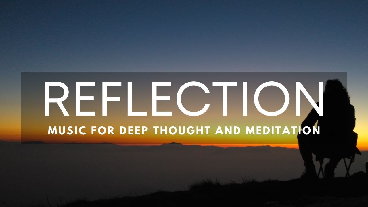 Music for Reflection and Deep Thought | Calming Ambient Music - YouTube