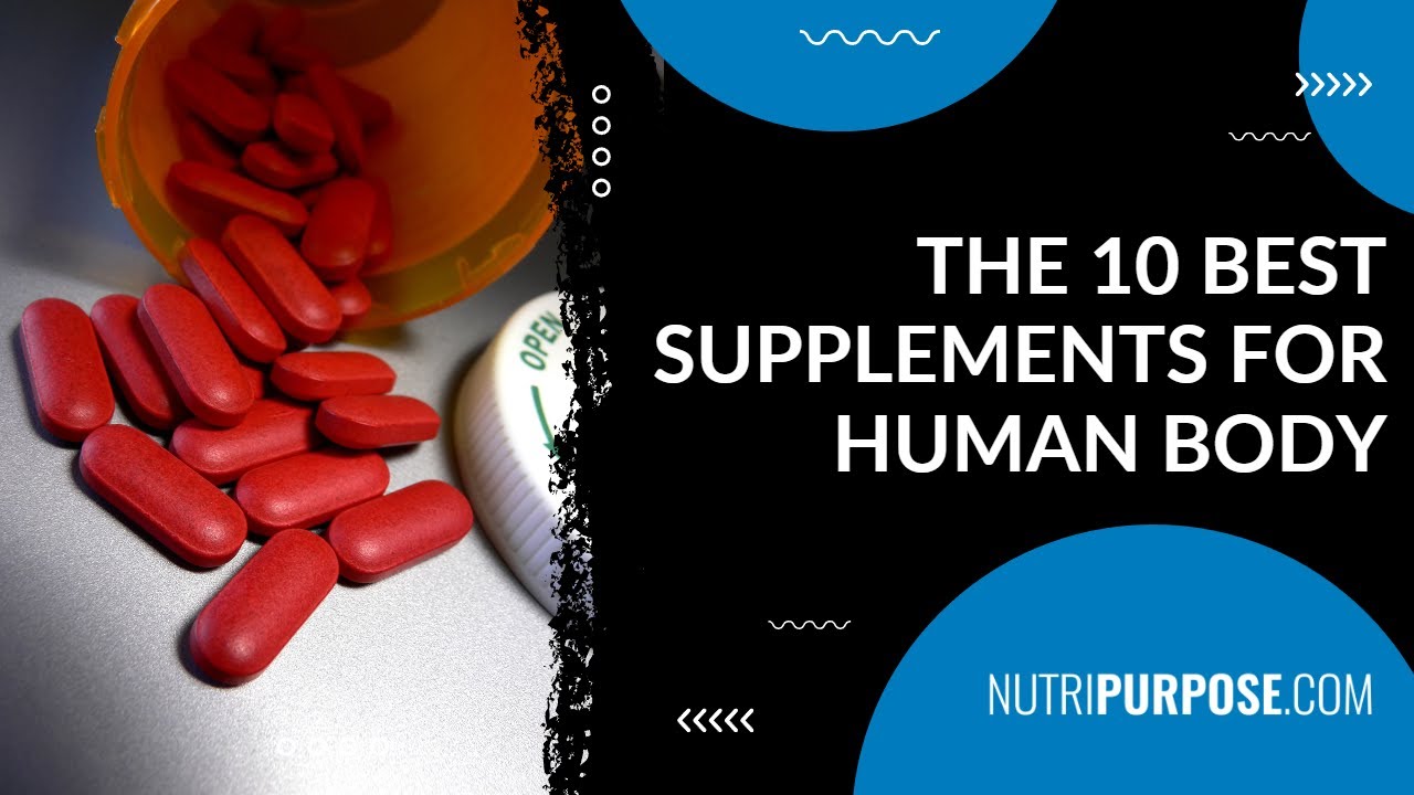The 10 Best Supplements for Human Body - Nutripurpose - YouTube