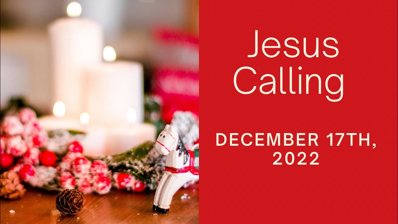 Jesus Calling Daily Encouragement December 17th, 2022 - YouTube