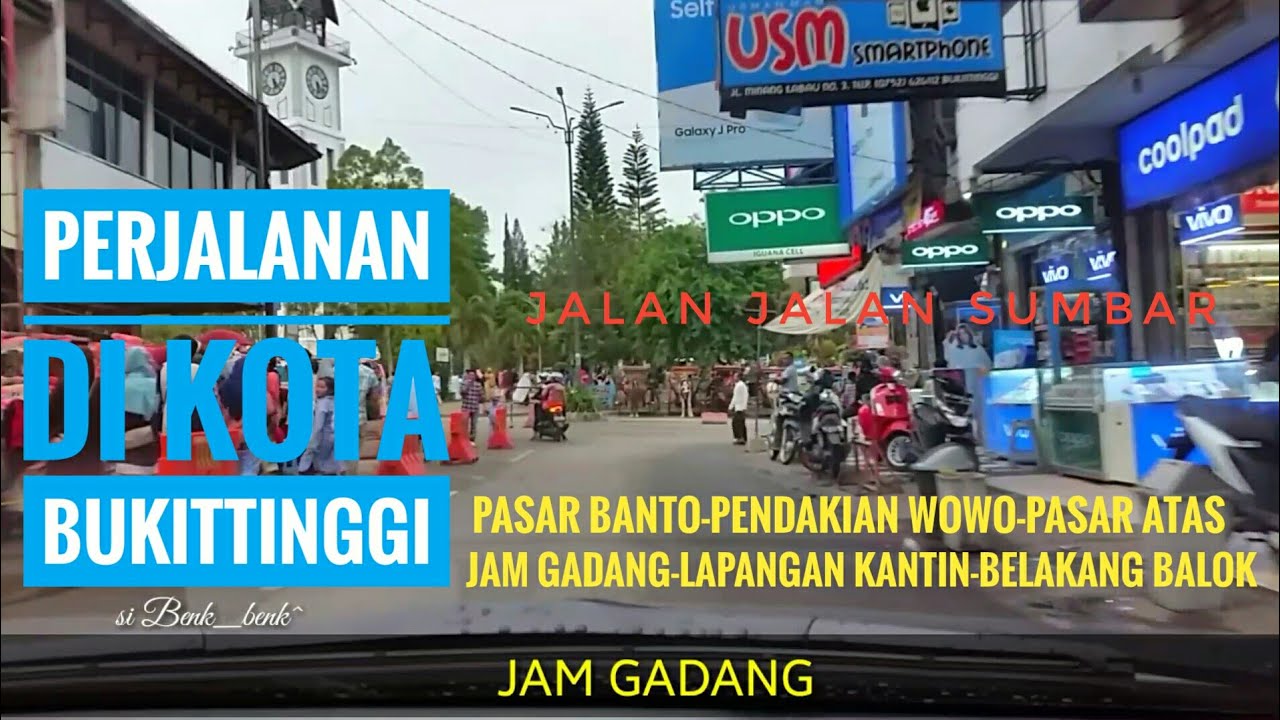 Kota "BUKITTINGGI" pasar banto, pendakian wowo, pasar atas, jam gadang ...