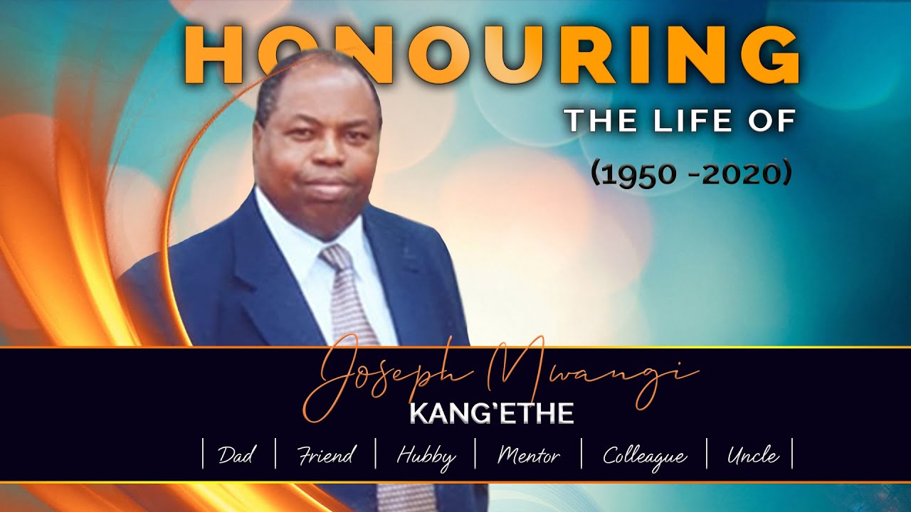 HONORING THE LIFE OF JOSEPH MWANGI KANG'ETHE - YouTube