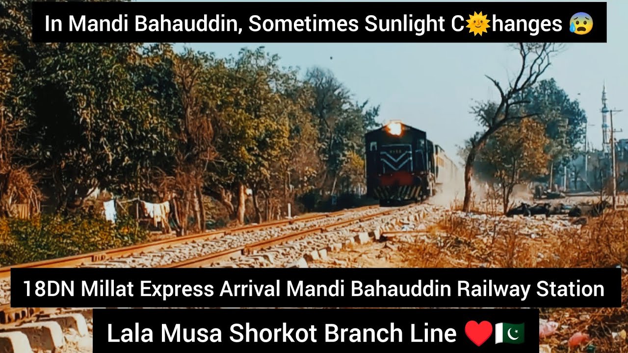 18DN Millat Express Arrival Mandi Bahauddin Railway Station Lala Musa ...