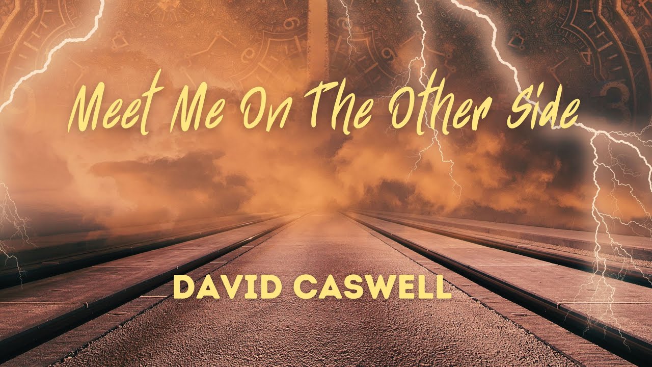 Meet Me On The Other Side (lyric video) - David Caswell - YouTube