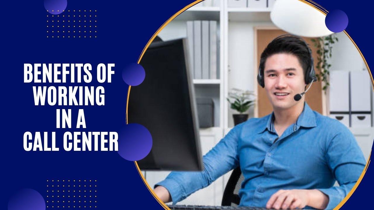 Benefits In Working In A Call Center - YouTube