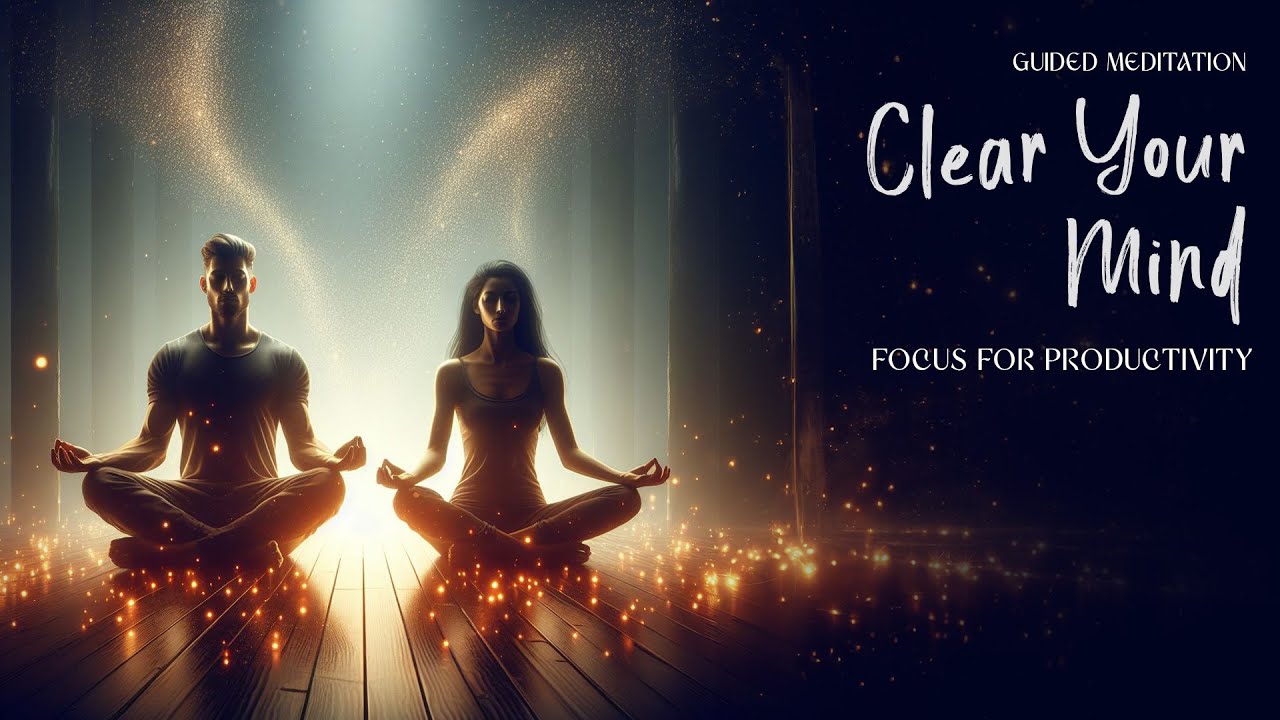 Clear Your Mind Focus Meditation for Productivity - YouTube