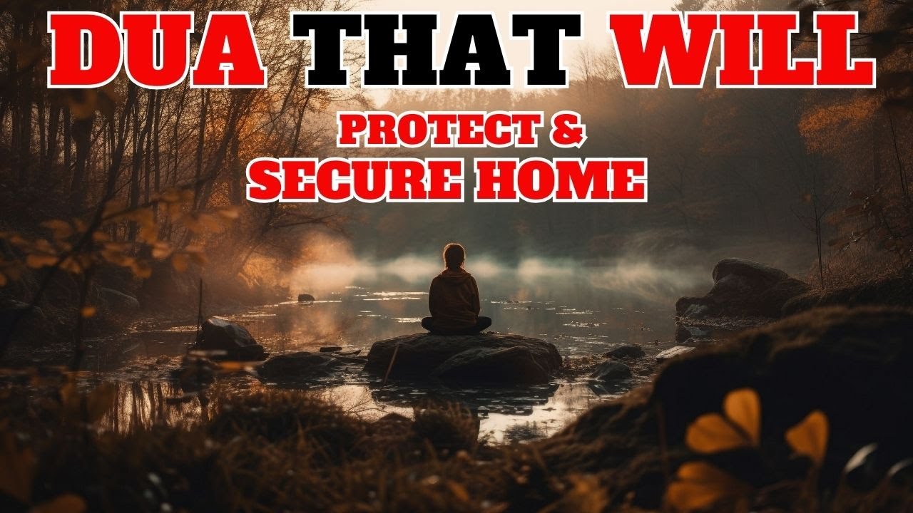 MORNING DUA THAT WILLPROTECT & SECURE HOME FROM THE DISTRACTION OF EVIL ...