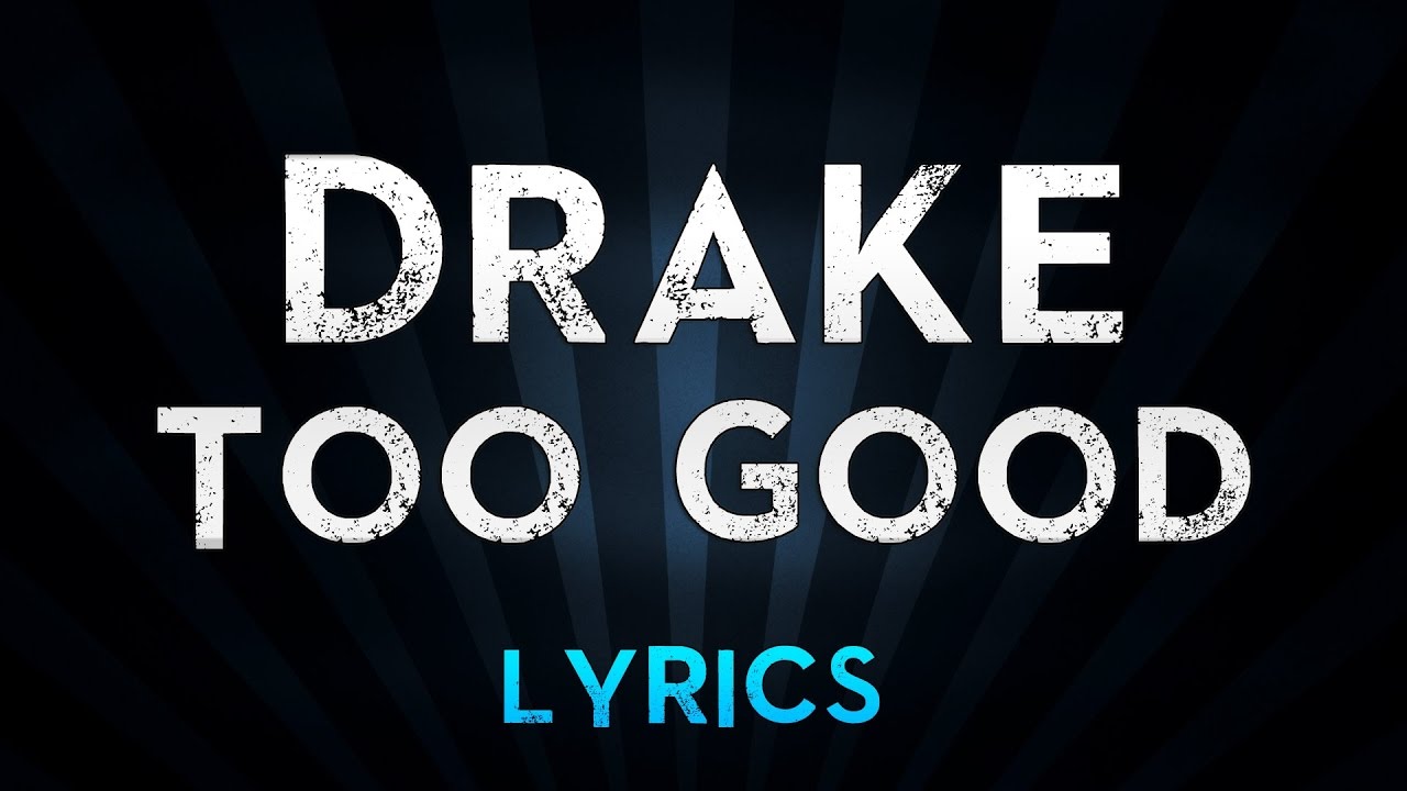 Too Good - Drake - Lyrics On Screen ft Rihanna - YouTube