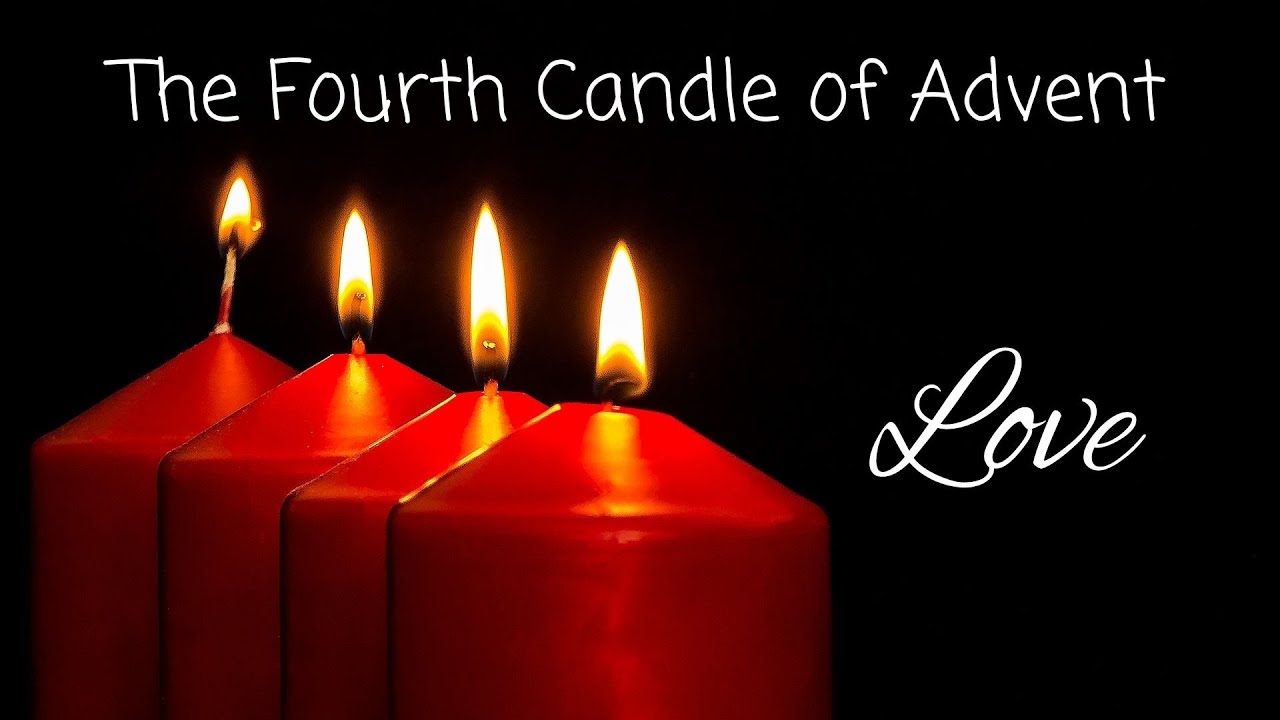 the fourth Candle of Advent is Love - YouTube