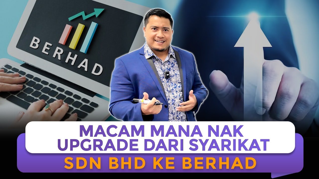 Cara Upgrade Syarikat Sdn Bhd Ke Berhad - YouTube