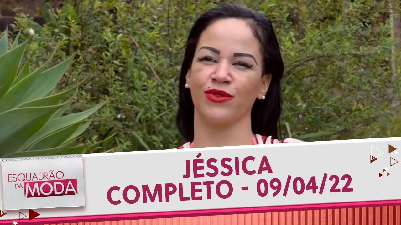 Jéssica Marques | Esquadrão da Moda (09/04/22) - YouTube