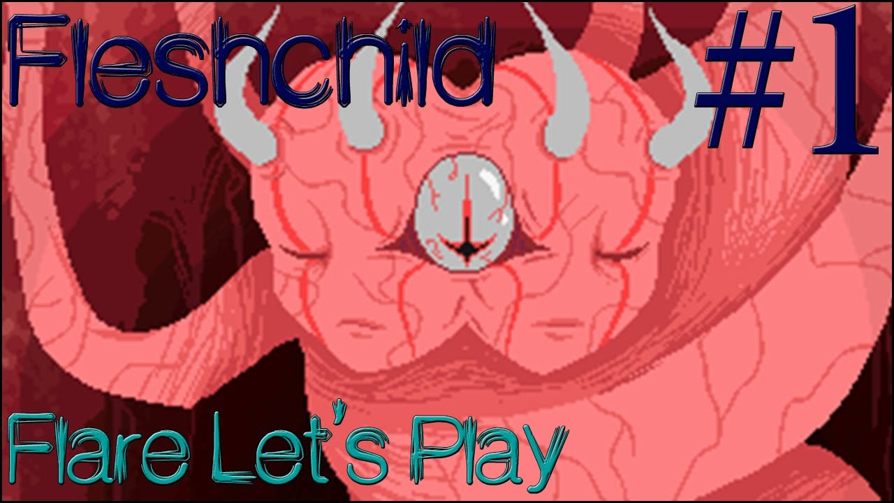 WE MUST DEVELOP AND GROW! | Fleshchild (Yume Nikki Fangame) - Part 1 ...