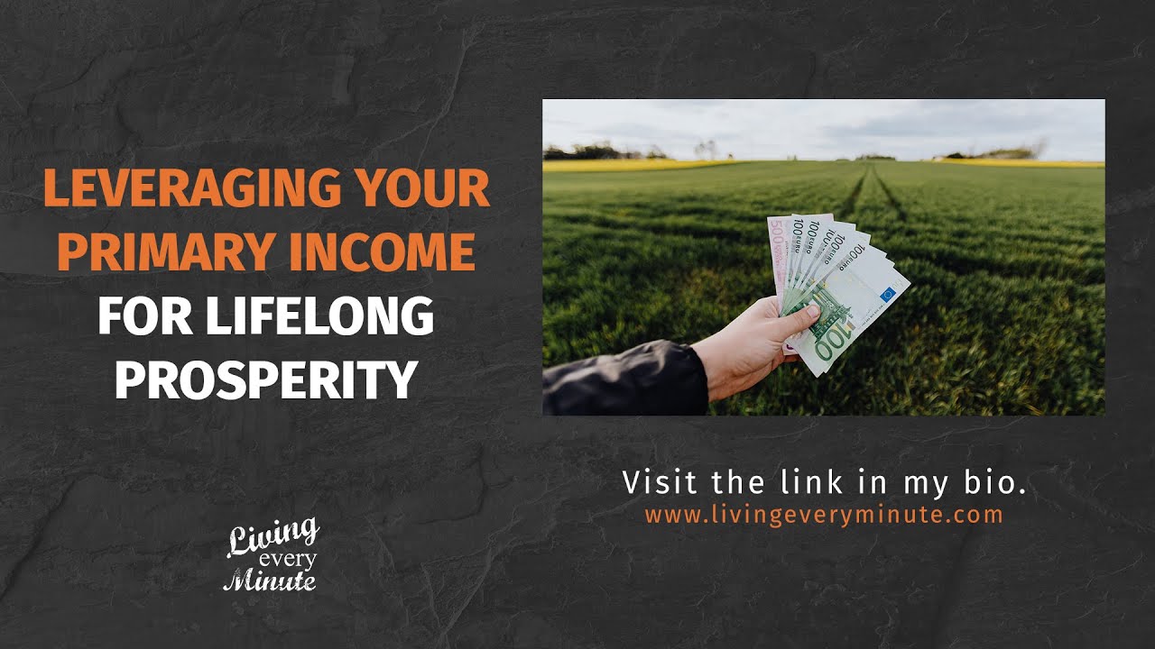 Leveraging Your Primary Income For Lifelong Prosperity - YouTube