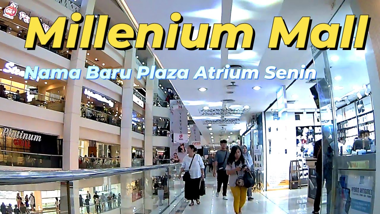 Millenium mall !!! Rebrending Plaza Atrium Senin menjadi Millenium Mall - YouTube