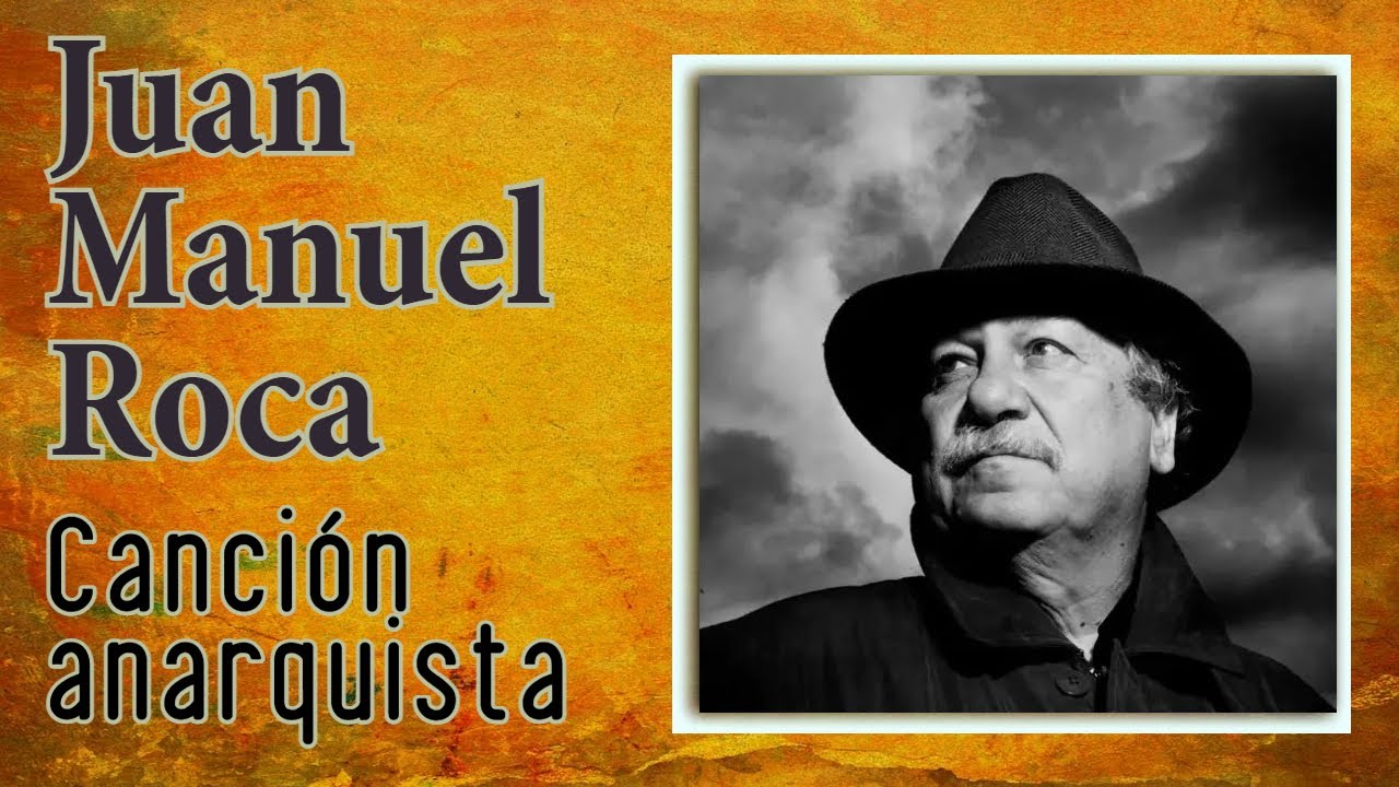 JUAN MANUEL ROCA - Canción anarquista - Poesía en YouTube - YouTube