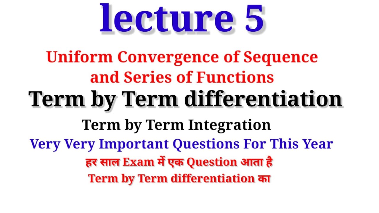 Uniform Convergence of Sequence and Series of Functions, Term by Term ...