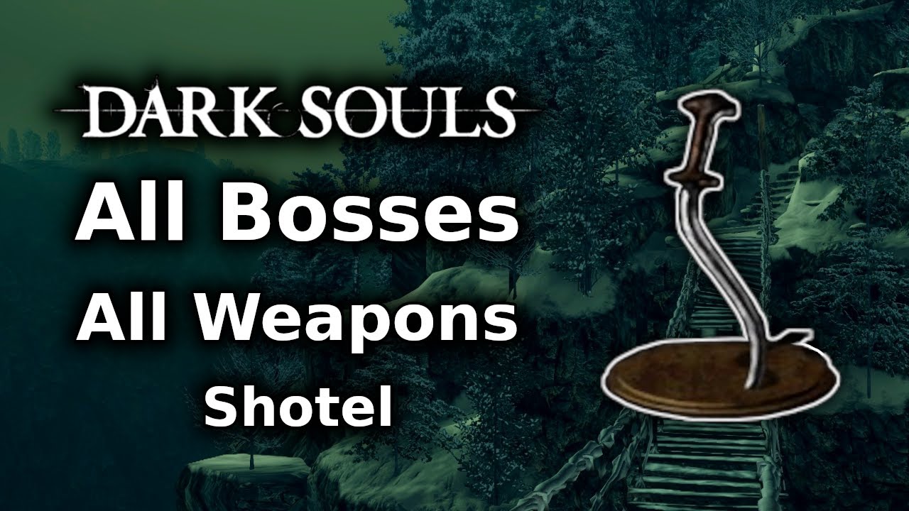 Dark Souls Shotel Playthrough || All Bosses All Weapons Challenge ...