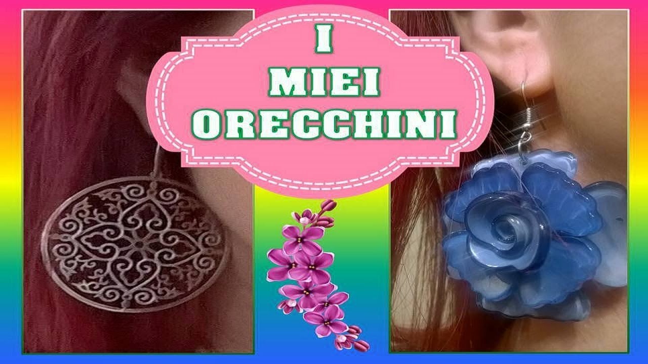 I MIEI ORECCHINI - FATTI A MANO E ACQUISTATI - YouTube