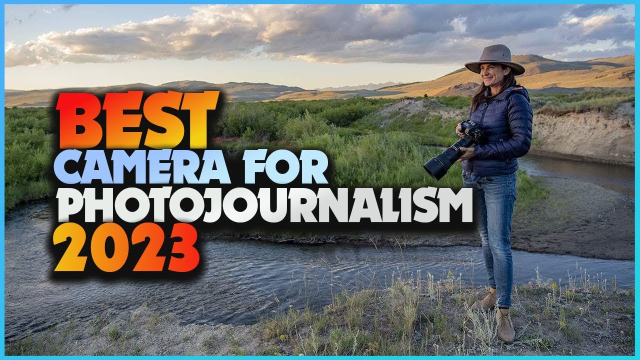 Capture the Moment: 5 Top-Rated Cameras for Photojournalism on a Budget ...