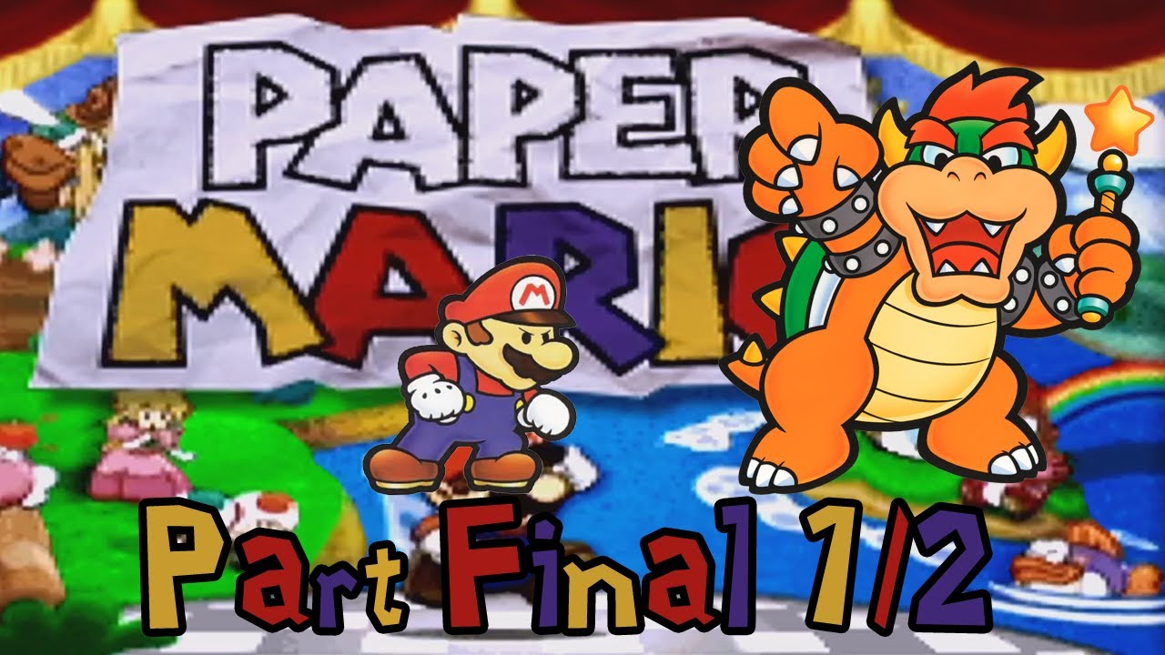 Paper Mario (N64) - Part Final 1/2 - Boss Bowser - YouTube