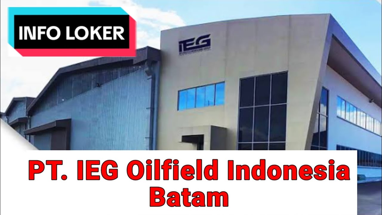 Loker Batam hari ini PT. IEG Oilfield Indonesia | Lowongan kerja hari ini - YouTube