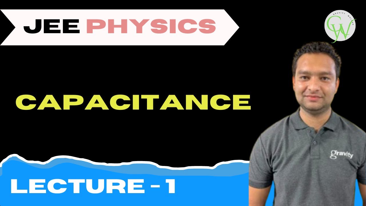 CAPACITANCE LECTURE-1|| JEE MAINS || GRAVITY WALLAH - YouTube