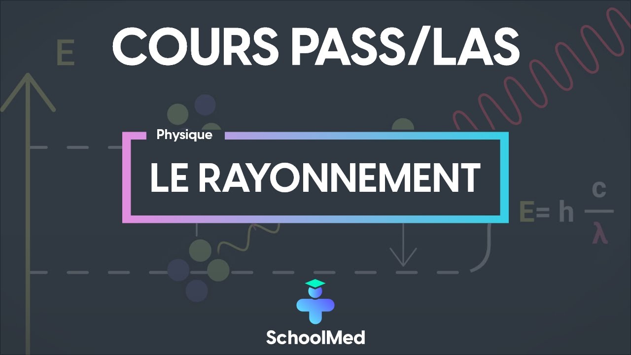 Cours de PASS / LAS - Le Rayonnement - YouTube
