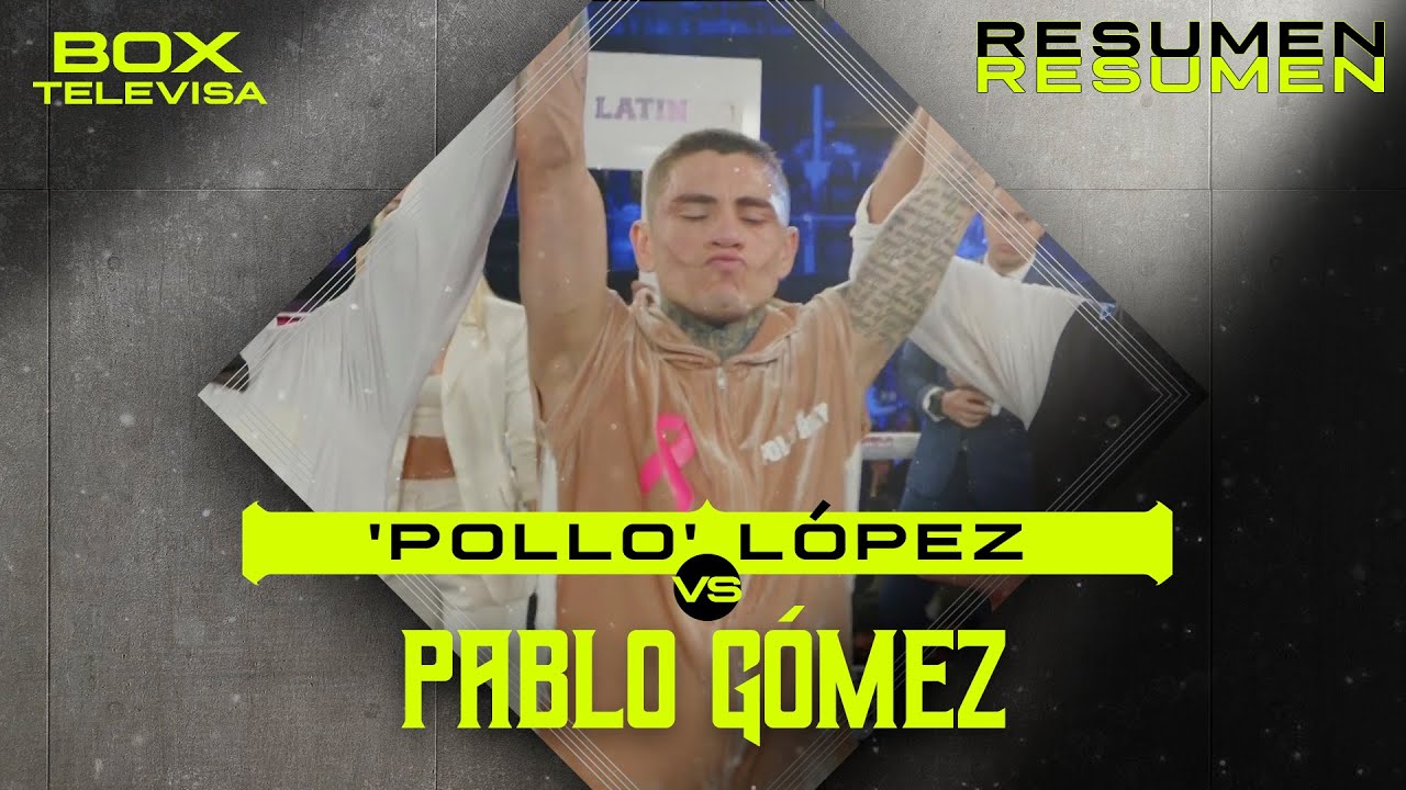 RESUMEN | Cristopher ‘Pollo’ López vs Pablo Ariel Gómez | Peso Gallo ...