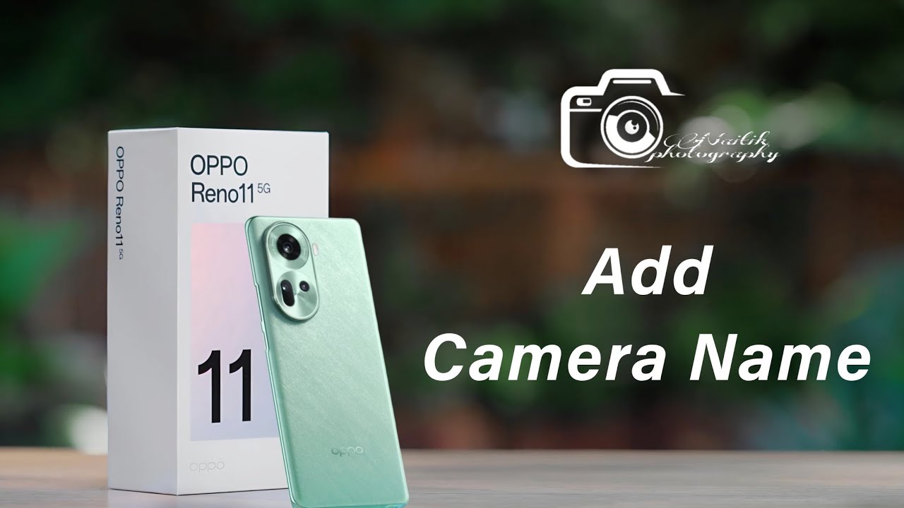 Oppo Reno 11 Camera Name Setting, Oppo Reno 11 Camera me Watermark ...