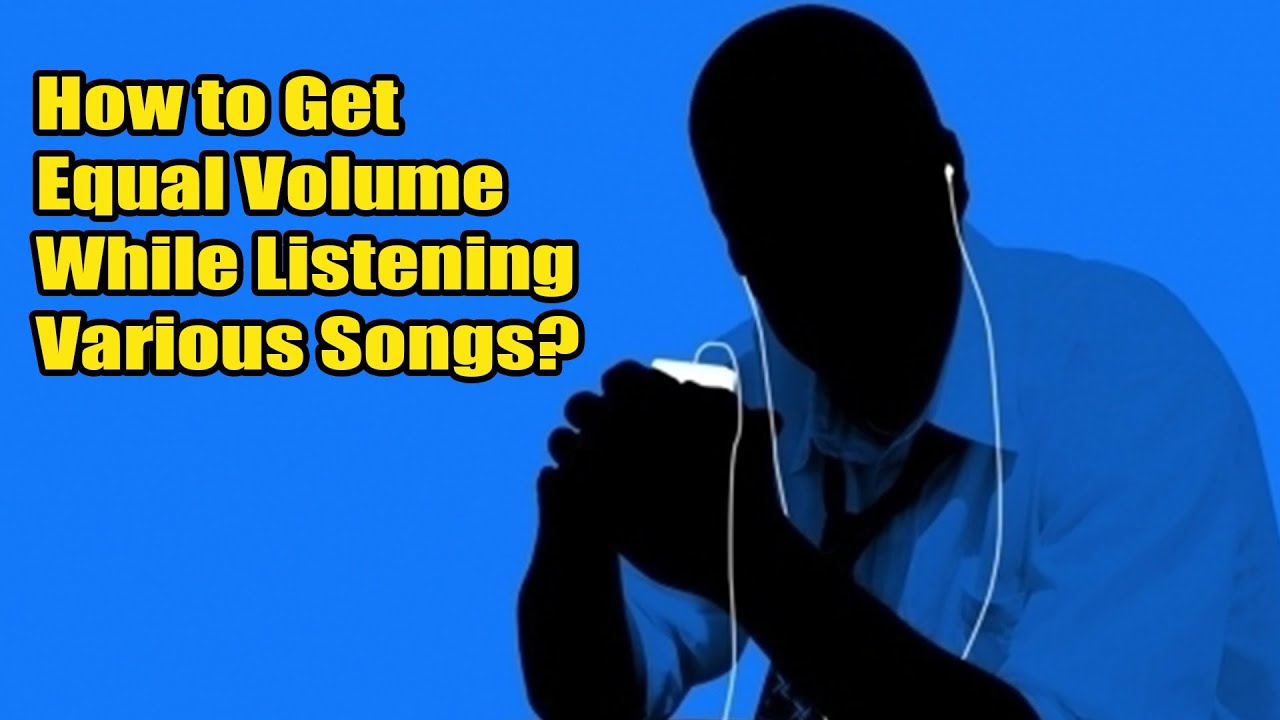 How to Adjust Same Volume for All Songs While Listening? - YouTube