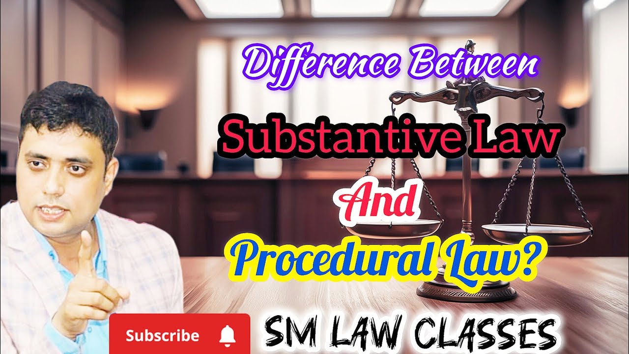 What's the Difference Between Substantive Law and Procedural Law?|SM ...