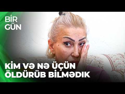 Bir gün - Nahidə Orucova öldürülən qardaşından danışdı - Yaxşı ki, ana-atam o faciəni görmədi