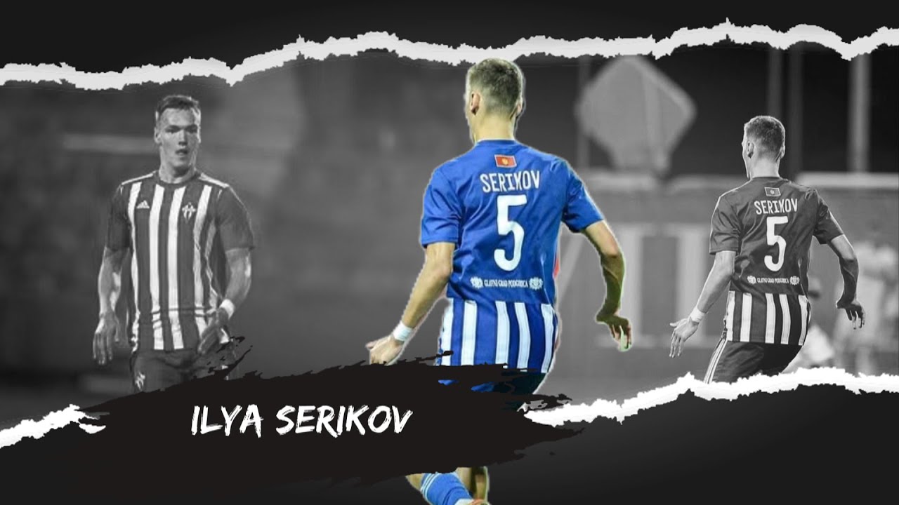 ILYA SERIKOV HIGHLIGHTS/FK BUDUCNOST 2024/25 - YouTube