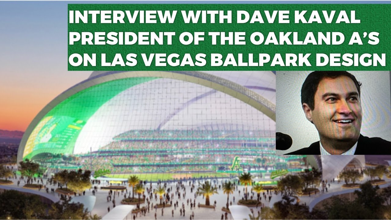 Dave Kaval Oakland A;s President Interview On New Las Vegas Ballpark ...