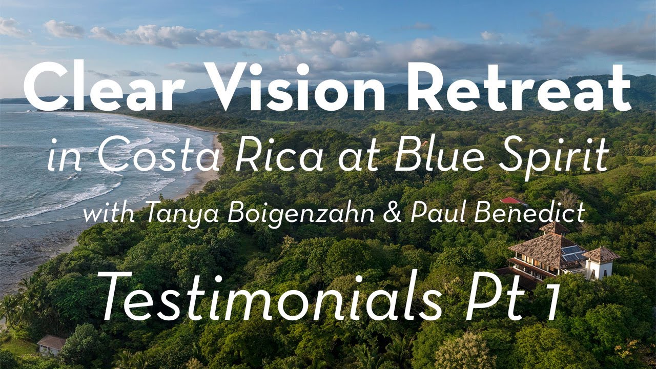 Clear Vision Retreat in Costa Rica - Testimonials Part 1 - YouTube