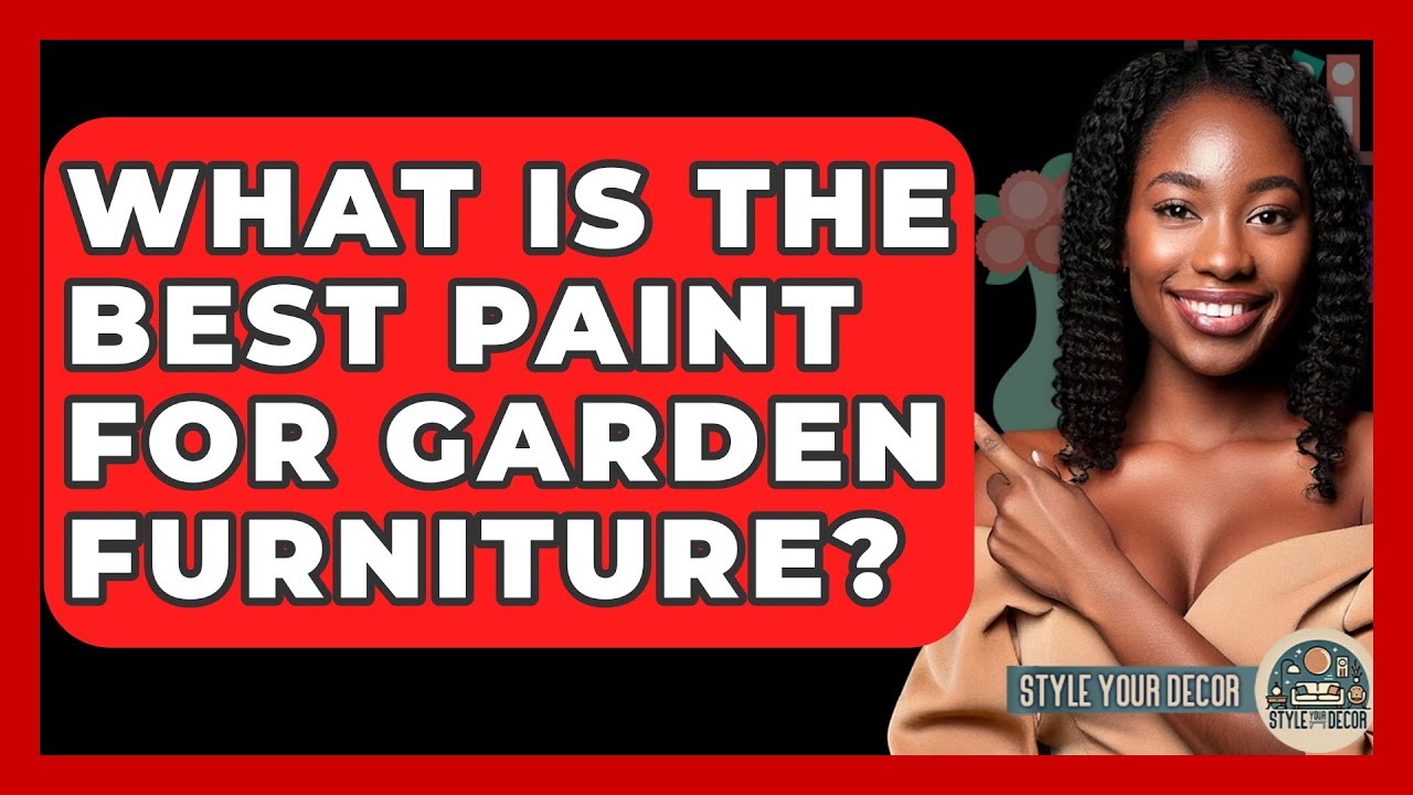 What Is The Best Paint For Garden Furniture? - Style Your Decor - YouTube